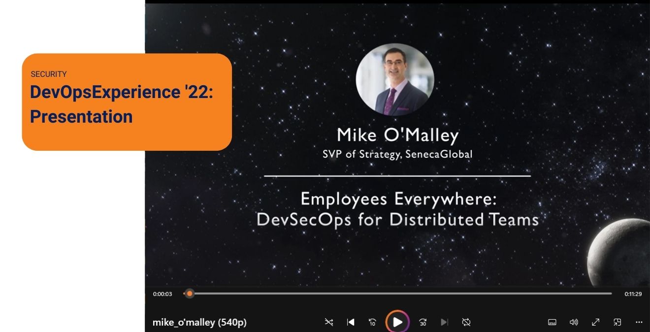 Employees Everywhere: DevSecOps for Distributed Teams - SenecaGlobal